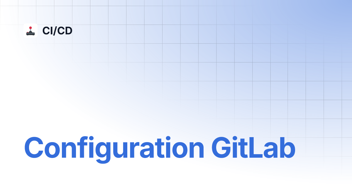 Configuration Gitlab Ci Cd