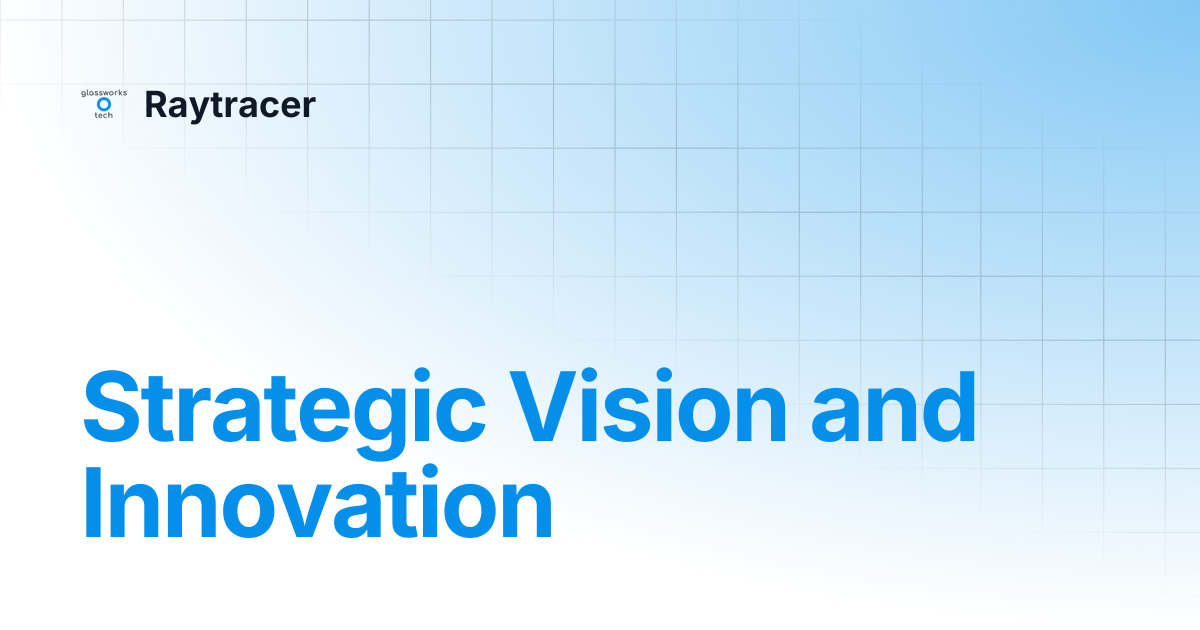 Strategic Vision and Innovation | Raytracer