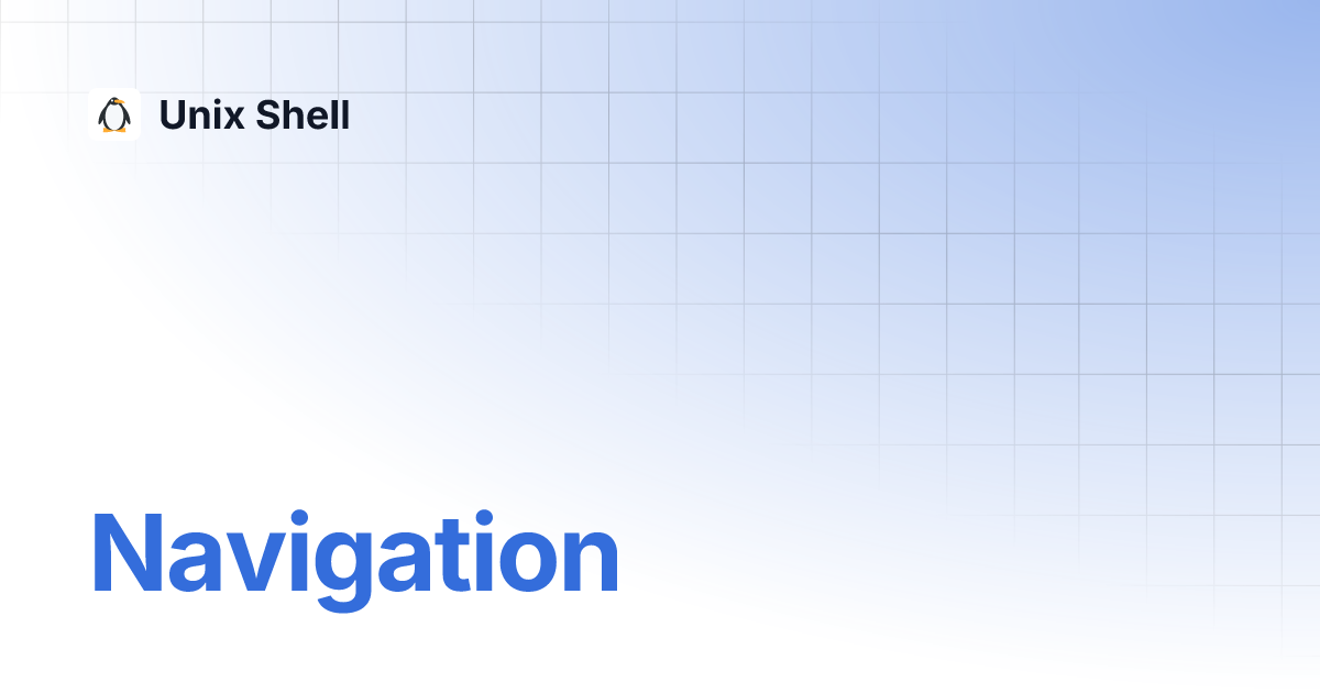 Navigation | Unix Shell Navigation | Unix Shell